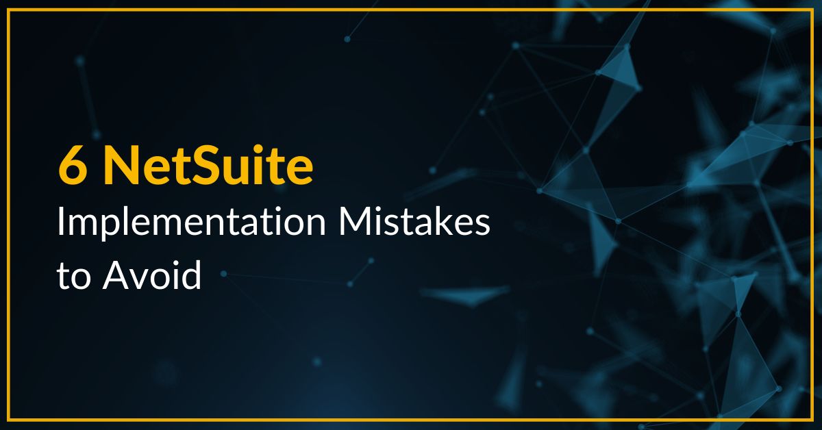 6 NetSuite Implementation Mistakes to Avoid | HackerNoon